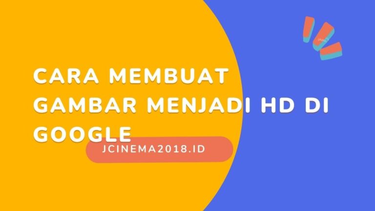√ Cara Membuat Gambar Menjadi HD di Google - Jcinema2018.id