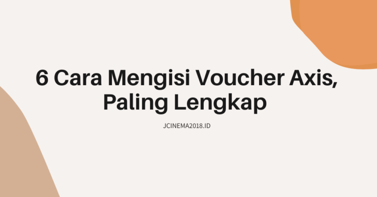 √ 6 Cara Mengisi Voucher Axis, Paling Lengkap - Jcinema2018.id