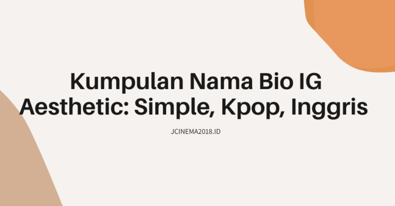 √ Kumpulan Nama Bio IG Aesthetic: Simple, Kpop, Inggris